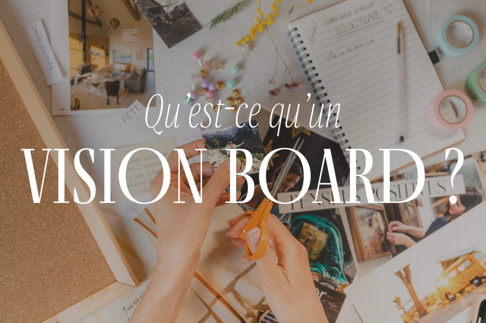 Qu’est-ce qu’un vision board ? (ou tableau de visualisation) - The ...